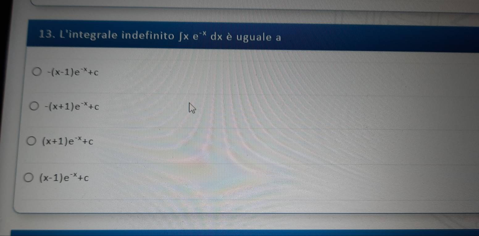 Risolto:L'integrale indefinito ∈t xe^(-x) dx è uguale a -(x-1)e^(-x)+c -(x+1)e^(-x)+c (x+1)e^(-x)+