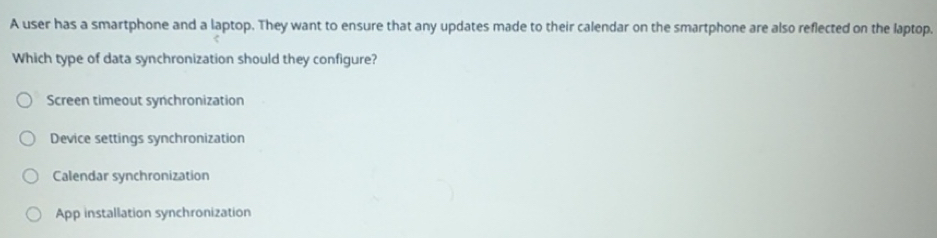 Solved: A user has a smartphone and a laptop. They want to ensure that ...
