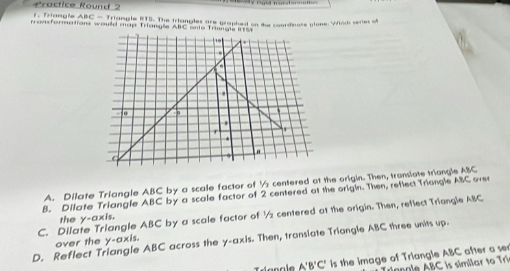 Solved: Practice Round 2 1. Triangle ABC - Triangle RTS. The triangles ...