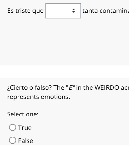 Solved: Es triste que tanta contamina ¿Cierto o falso? The "E”in the ...
