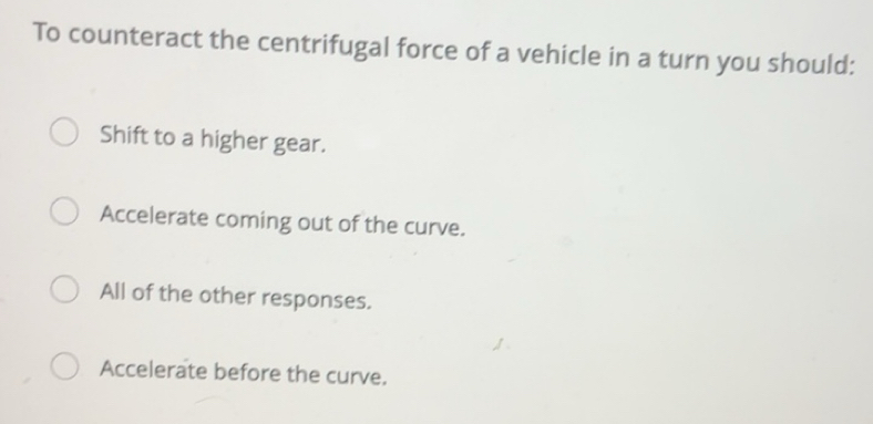 Solved: To counteract the centrifugal force of a vehicle in a turn you ...