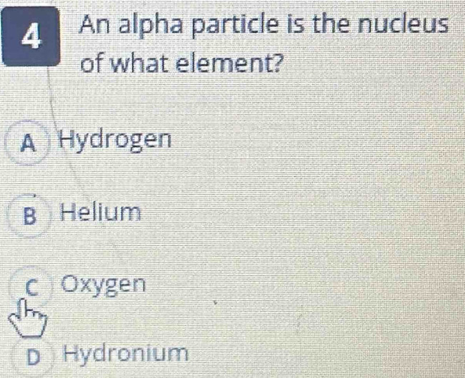Solved: An alpha particle is the nucleus of what element? A Hydrogen B ...