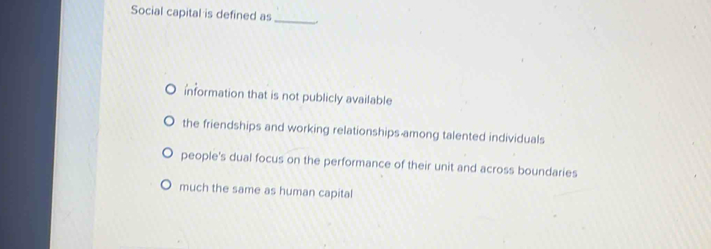 Solved: Social capital is defined as_ . information that is not ...