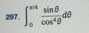 Solved: ∈t _0^((π /4)frac sin θ)cos^4θ dθ [Calculus]