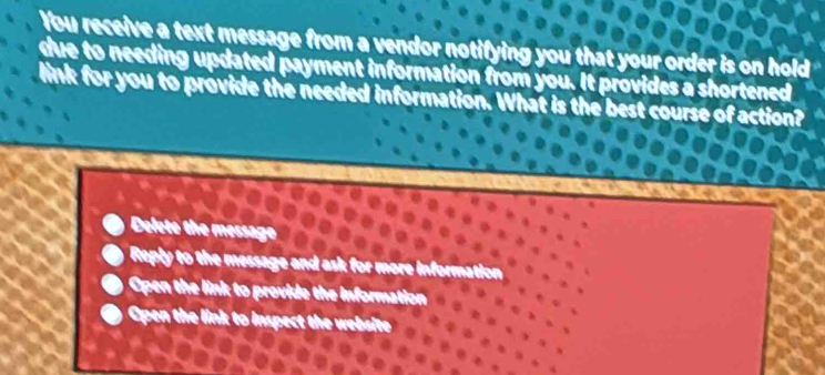 Solved: You receive a text message from a vendor notifying you that ...