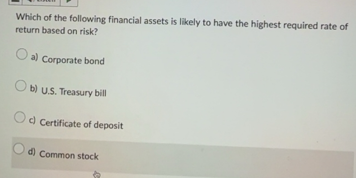Solved: Which of the following financial assets is likely to have the ...