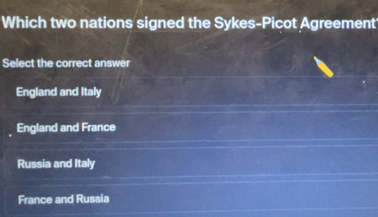 Solved: Which two nations signed the Sykes-Picot Agreement Select the ...
