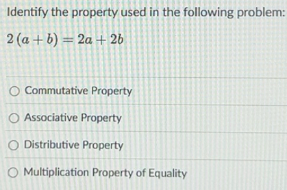 Solved: Identify the property used in the following problem: 2(a+b)=2a ...