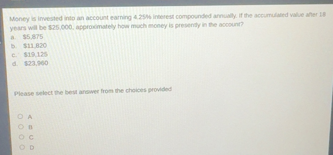 Solved: Money is invested into an account earning 4.25% interest ...