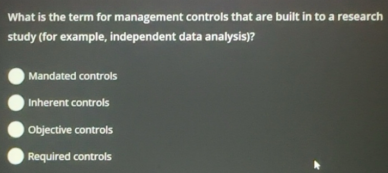 Solved: What is the term for management controls that are built in to a ...