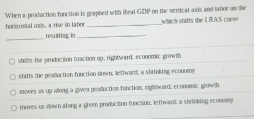Solved: When a production function is graphed with Real GDP on the ...