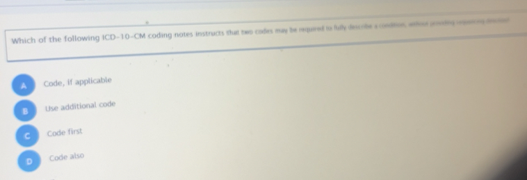 Solved: Which of the following ICD- 10-CM coding notes instructs that ...