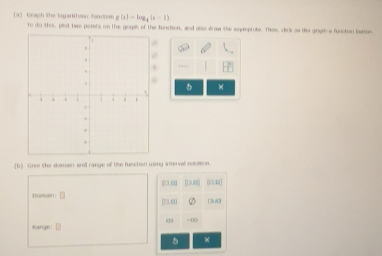 Solved: Graph the logarithmic function g(x)=log _4(x-1). to do this ...