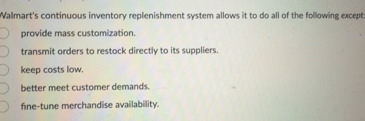 Solved: Walmart's continuous inventory replenishment system allows it ...
