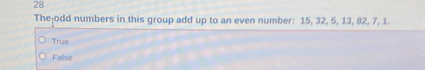 The odd numbers in this group add up to an even number: 15, 32, 5, 13 ...