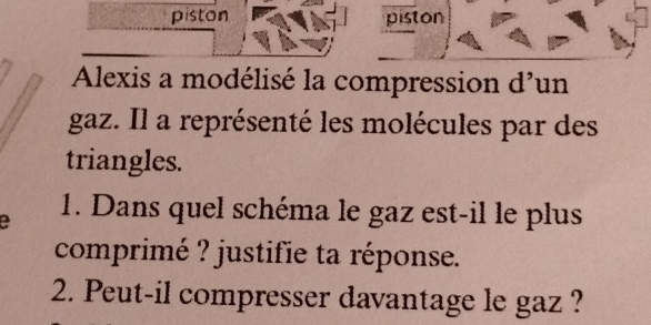 Résolu :piston piston Alexis a modélisé la compression d'un gaz. Il a ...