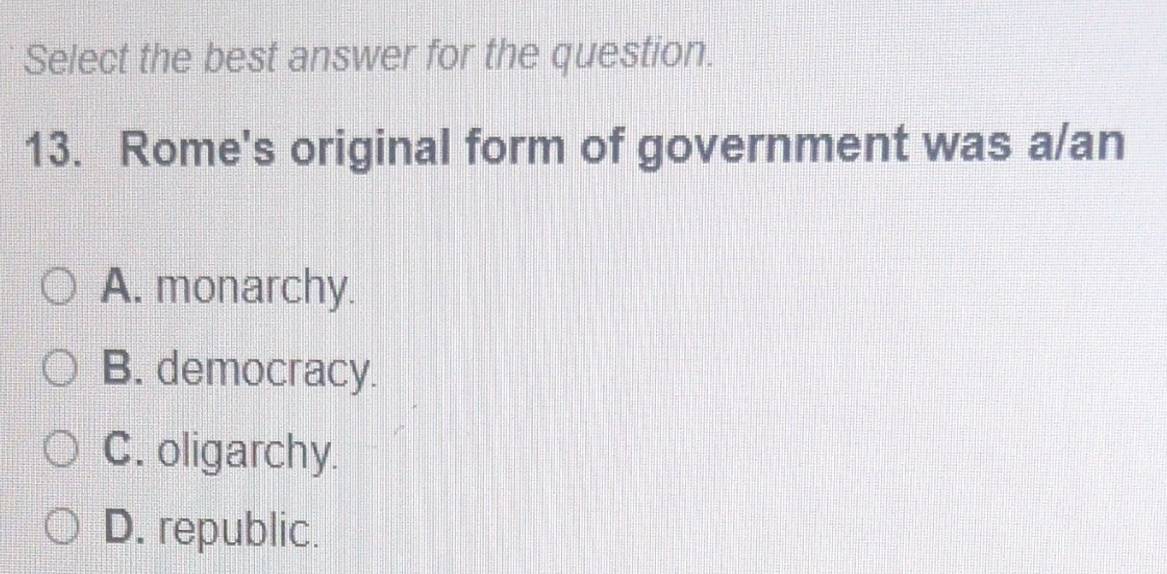 Solved: Select the best answer for the question. 13. Rome's original ...