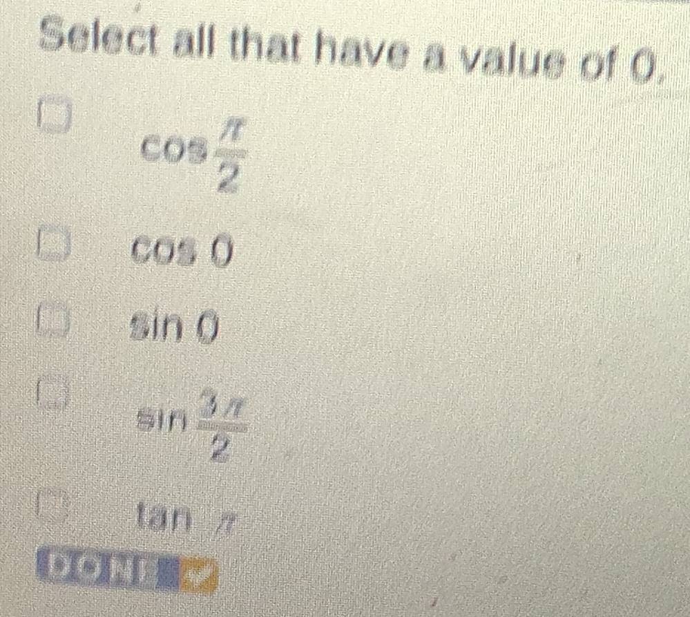 Solved: Select all that have a value of 0. cos π /2 cos 0 sin 0 sin 3π ...