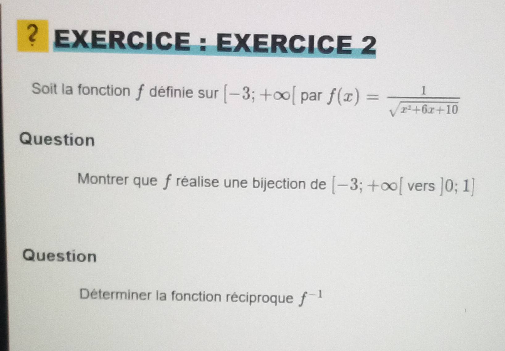 Résolu :? EXERCICE : EXERCICE 2 Soit la fonction f définie sur [-3;+∈fty [ par f(x)= 1/sqrt(x^2+6