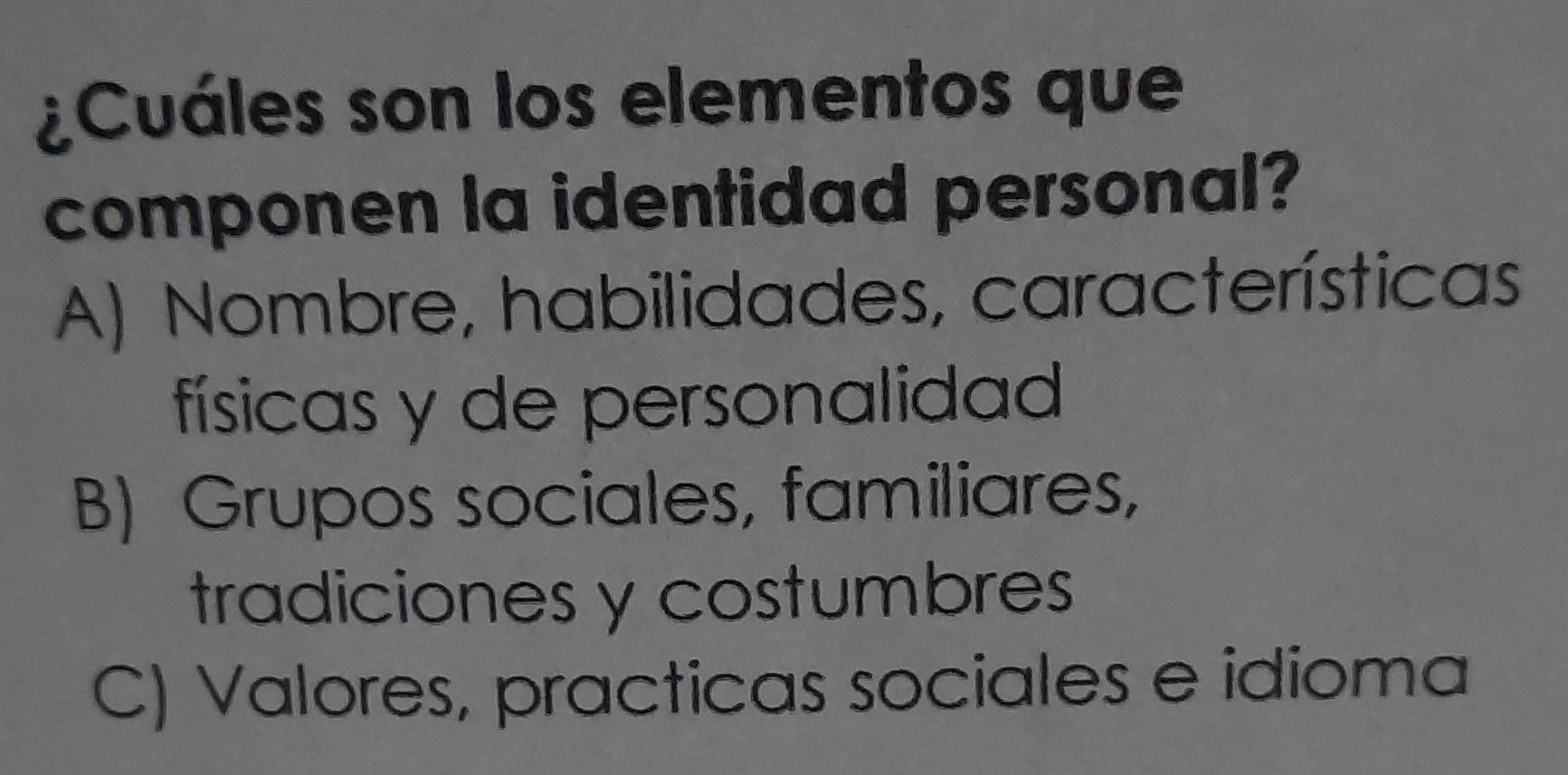 Resuelto:¿Cuáles son los elementos que componen la identidad personal ...