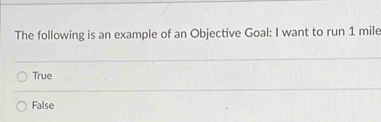 Solved: The following is an example of an Objective Goal: I want to run ...