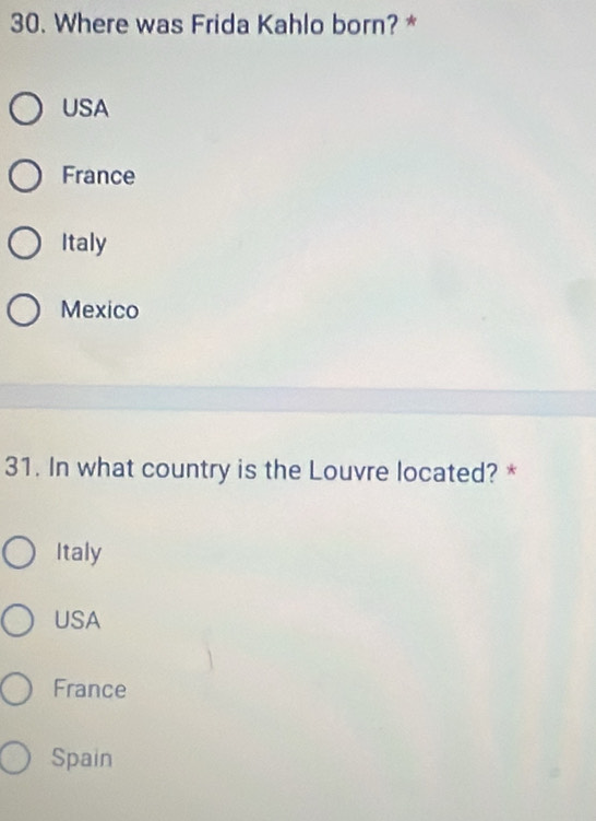 Solved: Where was Frida Kahlo born? * USA France Italy Mexico 31. In ...