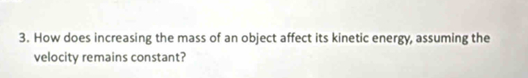 Solved: How does increasing the mass of an object affect its kinetic ...