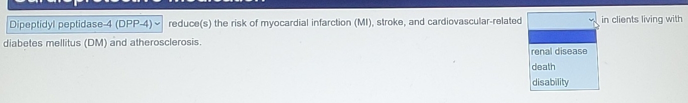 Solved: Dipeptidyl peptidase-4 (DPP-4)~ reduce(s) the risk of ...