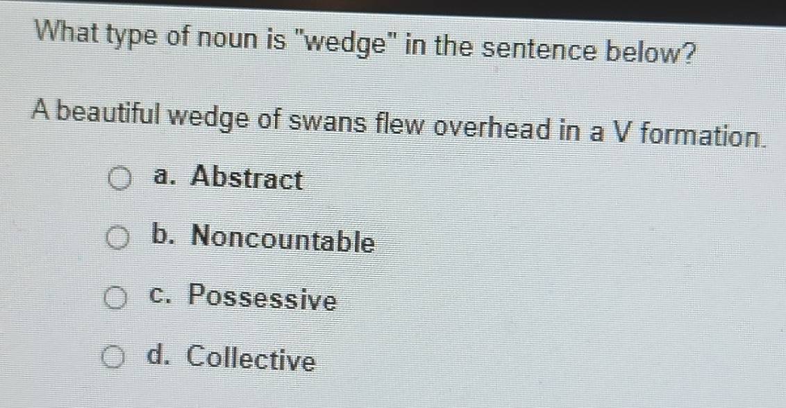 Solved: What type of noun is "wedge" in the sentence below? A beautiful ...