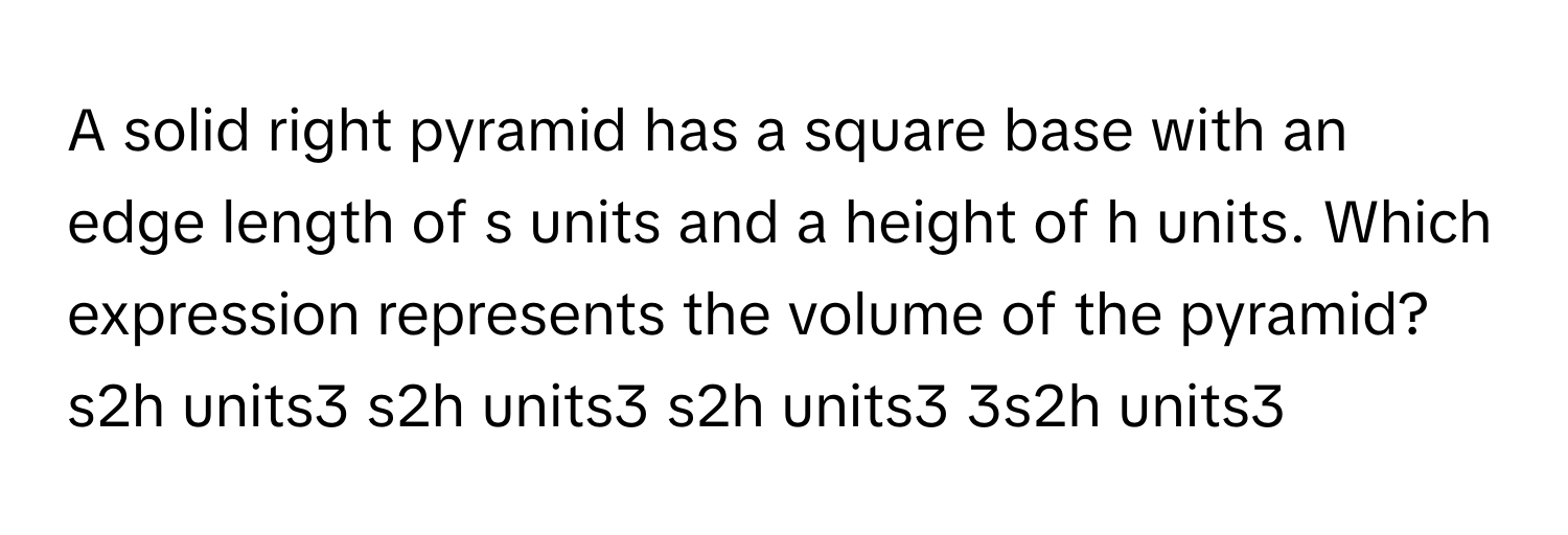 Solved: A solid right pyramid has a square base with an edge length of ...