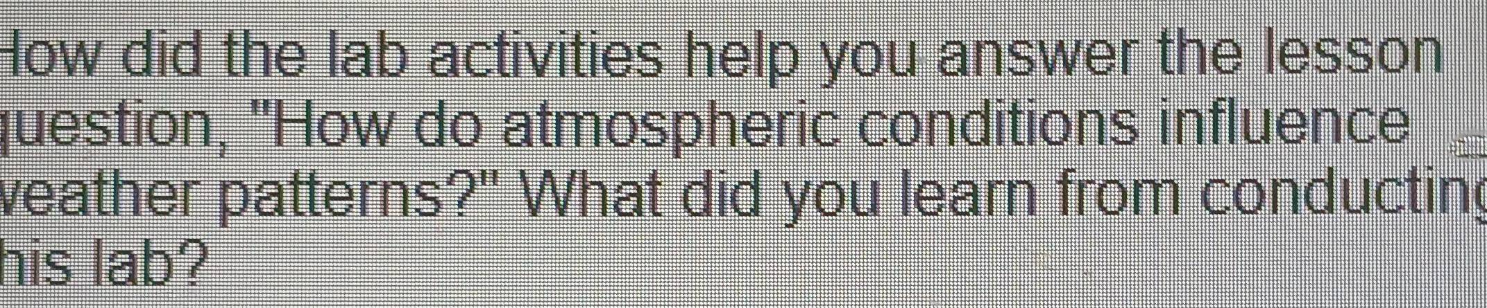 Solved: How did the lab activities help you answer the lesson question ...