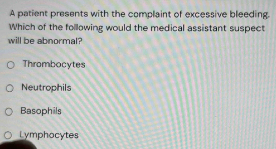 Solved: A patient presents with the complaint of excessive bleeding ...