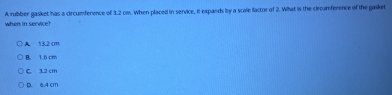Solved: A rubber gasket has a circumference of 3.2 cm. When placed in ...