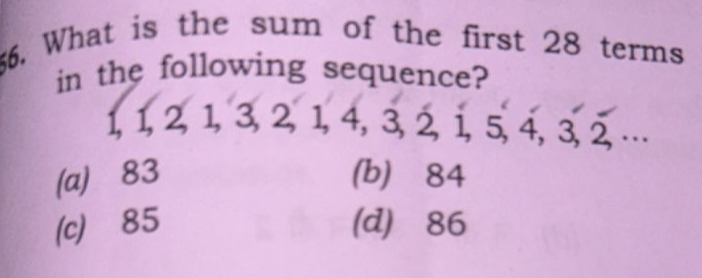 Solved: What is the sum of the first 28 terms in the following sequence? 1, 1, 2, 1, 3, 2, 1, 4 ...