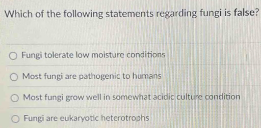 Solved: Which of the following statements regarding fungi is false ...