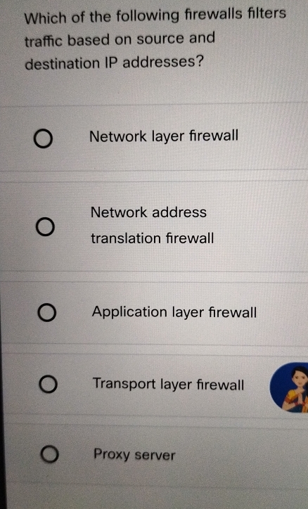 Solved: Which of the following firewalls filters traffic based on ...