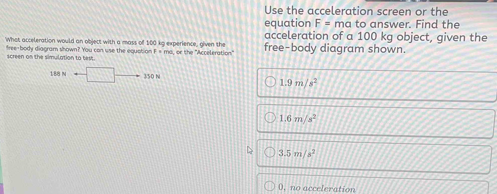 Solved: Use the acceleration screen or the equation F= ma to answer ...