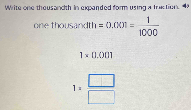 Solved: Write one thousandth in expanded form using a fraction. one ...