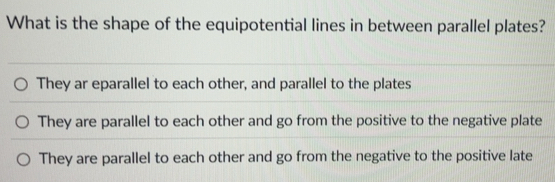 Solved: What is the shape of the equipotential lines in between ...