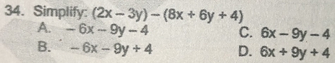 Solved: Simplify: (2x-3y)-(8x+6y+4) A. -6x-9y-4 C. 6x-9y-4 B. -6x-9y+4 D. 6x+9y+4 [Math]