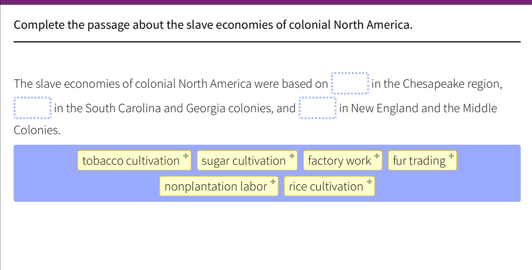 Solved: Complete the passage about the slave economies of colonial ...
