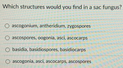 Solved: Which structures would you find in a sac fungus? ascogonium ...