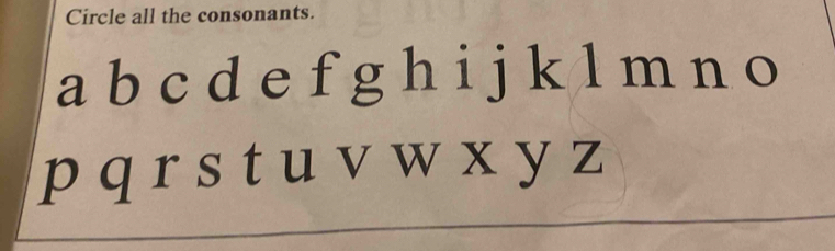 Solved: Circle all the consonants. a b c d e f g h i j k l m n o p q r ...