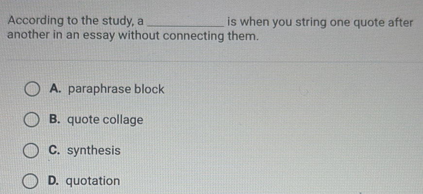 Resuelto:According to the study, a _is when you string one quote after ...