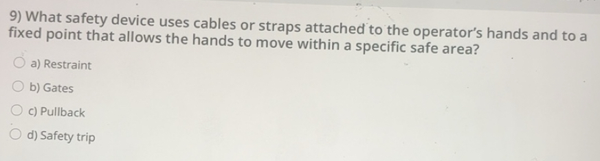 Solved: What safety device uses cables or straps attached to the ...