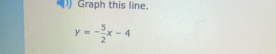 Solved: Graph this line. y=- 5/2 x-4 [Math]
