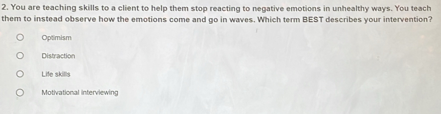 Solved: You are teaching skills to a client to help them stop reacting ...