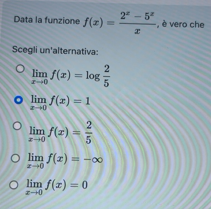 Risolto:Data la funzione f(x)= (2^x-5^x)/x , è vero che Scegli un ...