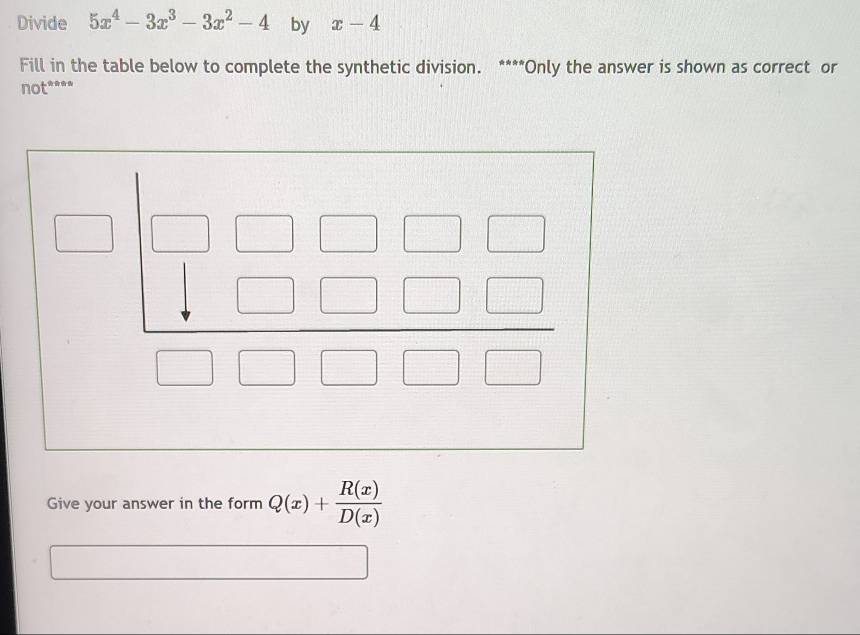 Solved: Divide 5x^4-3x^3-3x^2-4 by x-4 Fill in the table below to ...