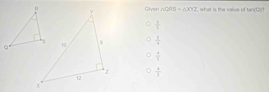 Solved: Given QRSsim XYZ , what is the value of tan (Q) 2 3/5 3/4 4/5 4 ...